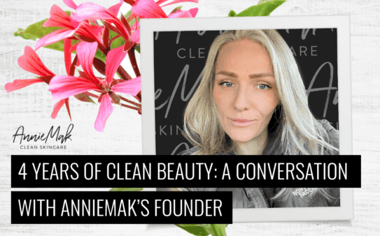 4 Years of Clean Beauty: A Conversation with AnnieMak’s Founder ...